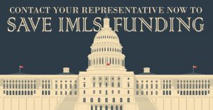 Contact Your Representative to Save IMLS Funding | DLA | Advocating ...